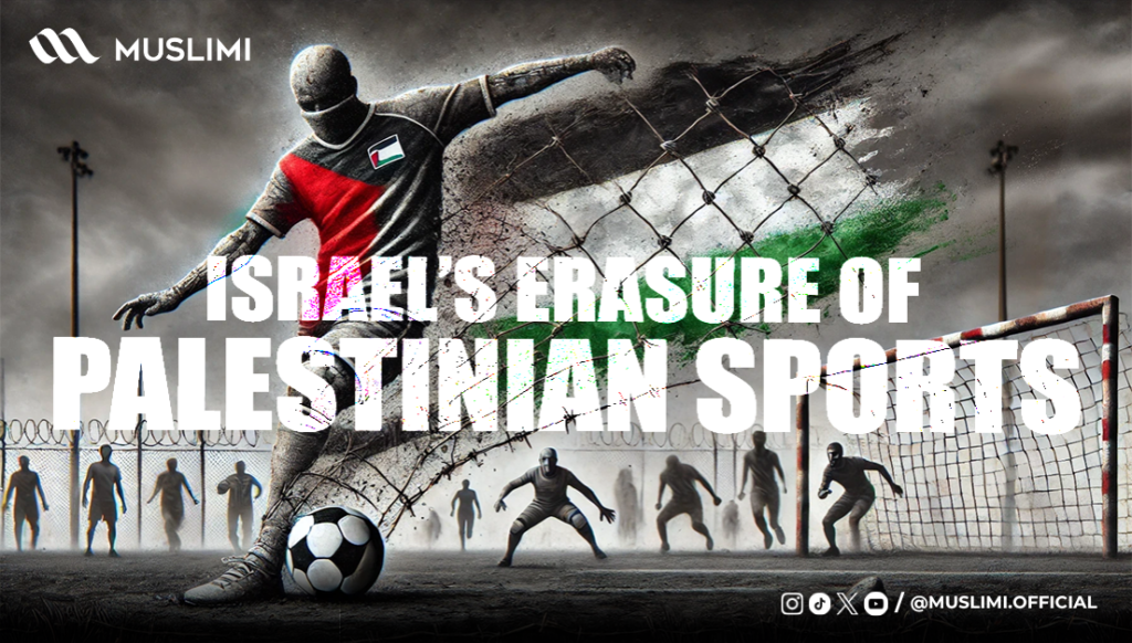 Israel's Erasure of Palestinian Sport - Muslimi