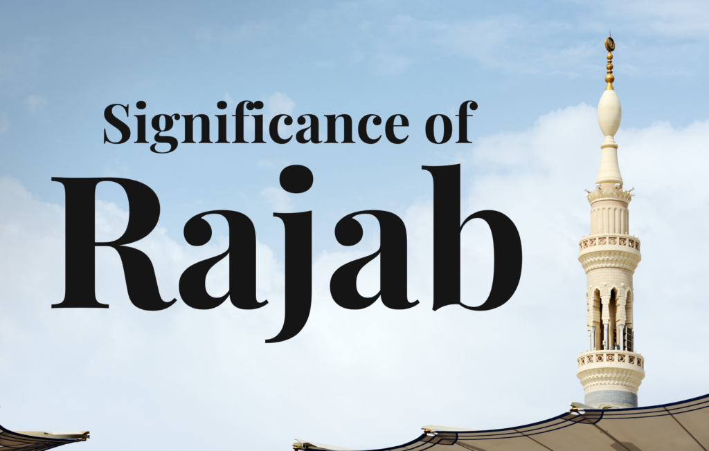 The Significance of Rajab in Islam - Muslimi