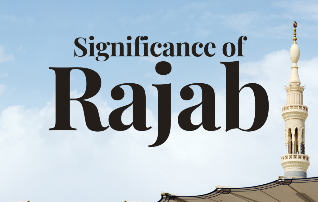 The Significance of Rajab in Islam - Muslimi